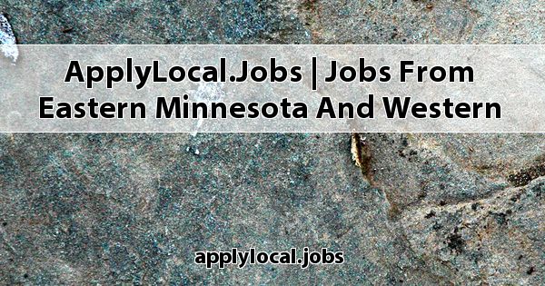 ApplyLocal.Jobs | Jobs from Eastern Minnesota and Western Wisconsin